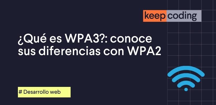 WPA3: ¿qué es y en qué se diferencia de WPA2?