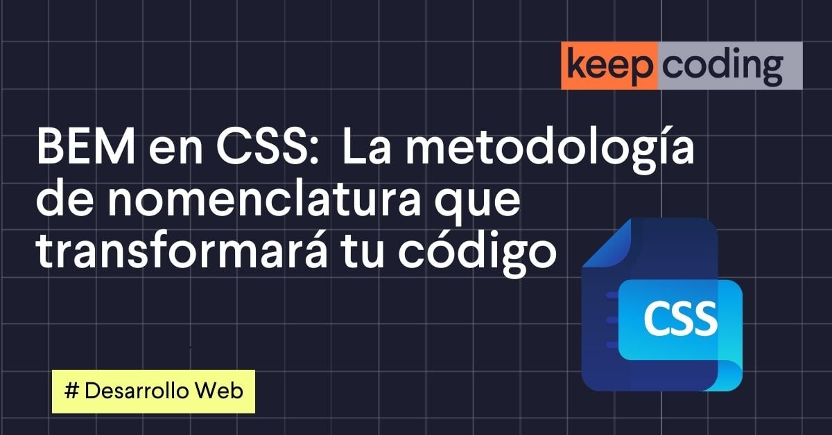 BEM en CSS: Qué es, funcionamiento y cómo usarla
