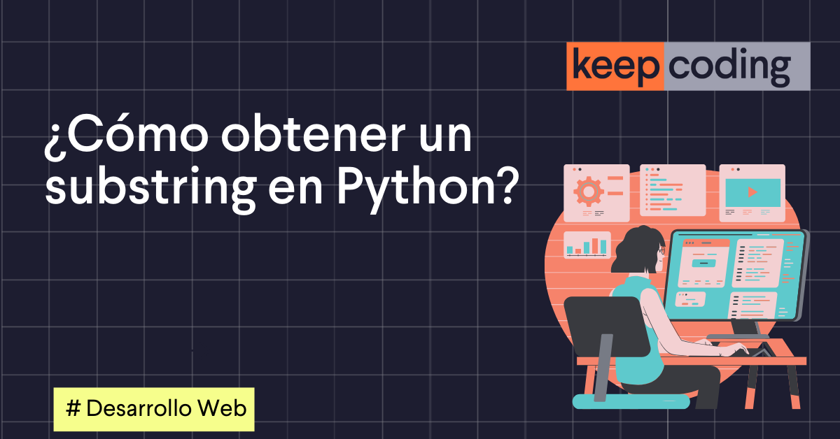 ¿Cómo hacer substring en Python?: Guía paso a paso [2025]