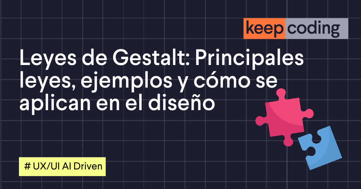 Leyes de Gestalt: Ejemplos y aplicaciones en 2025 | KeepCoding