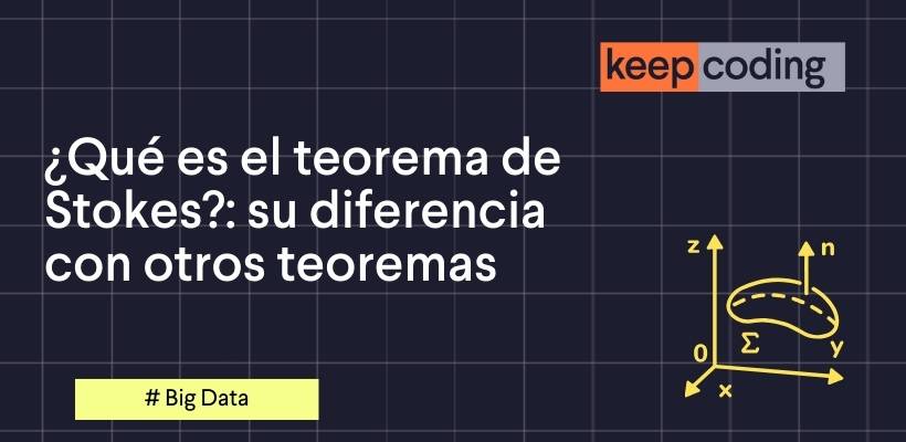 Teorema de Stokes: ¿qué es y cómo funciona?