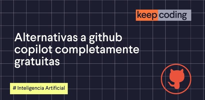 Alternativas a Github Copilot en las que no tienes que pagar