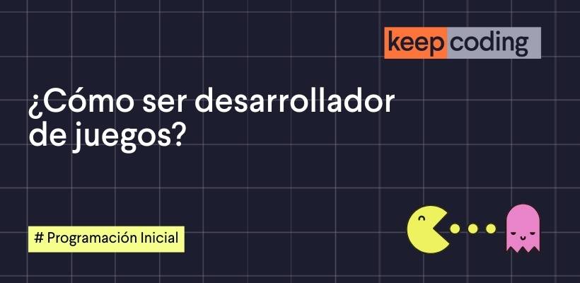 ¿Qué estudiar para ser programador de videojuegos? Guía 2025