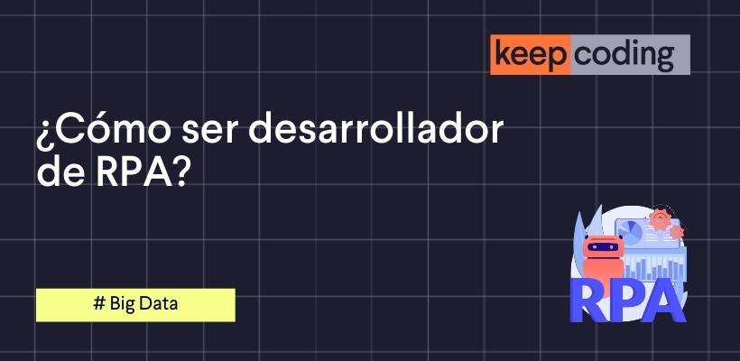 ¿Cómo ser desarrollador de RPA?: aprende las bases