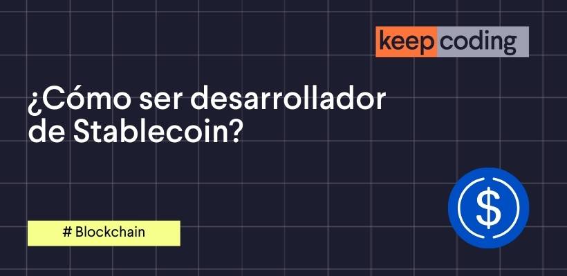 Cómo ser desarrollador de Stablecoin: manual para iniciar
