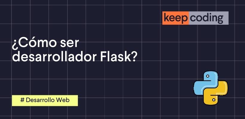 ¿Cómo ser desarrollador Flask?: hoja de ruta para este 2025