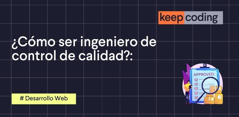 Cómo ser ingeniero de control de calidad: guía para 2025