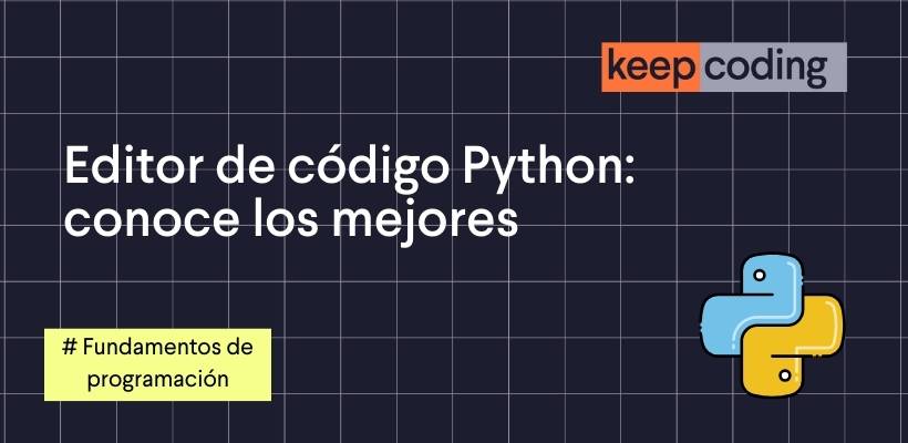 Editor de código Python: top 5 que te sacará de apuros