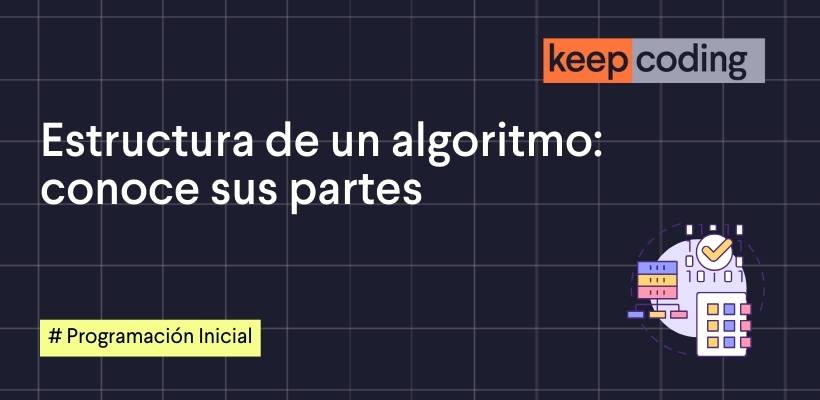 Estructura de un algoritmo: ¿de qué está compuesto?
