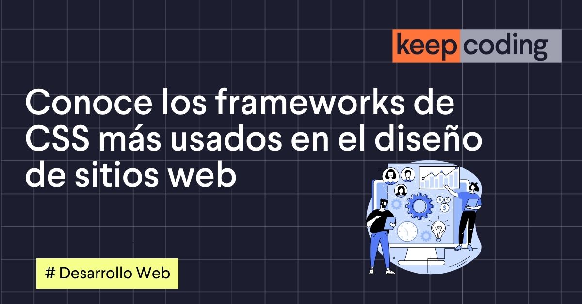 10 Frameworks de CSS más usados: Conoce cada uno aquí