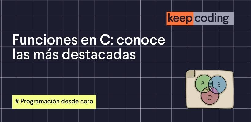Funciones en C: ¿qué son y cuáles existen?
