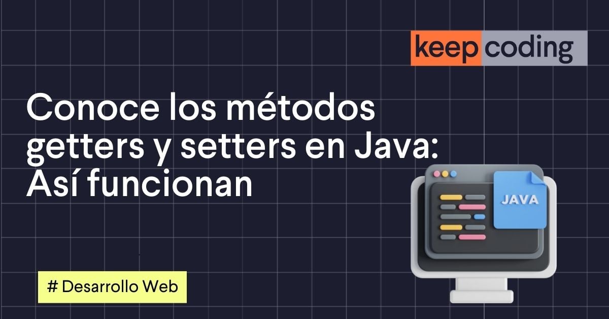Getters y setters en Java: Qué son y cómo crearlos fácil Getters y setters en Java: Qué son y cómo crearlos fácil