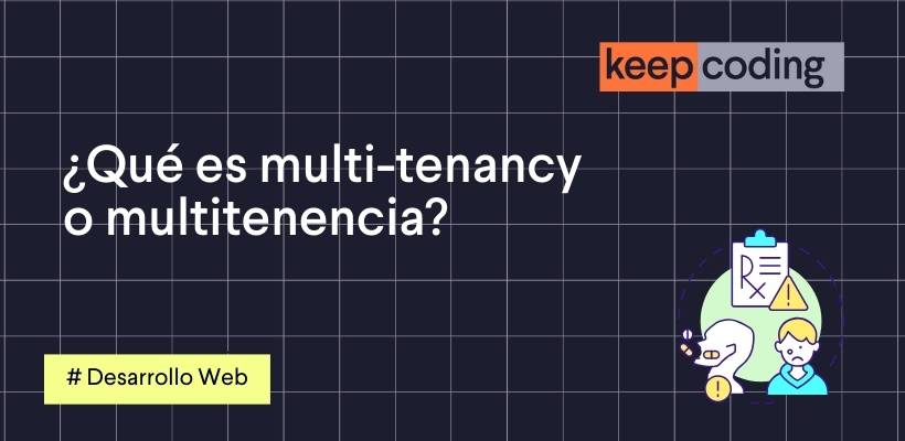 Multi-tenancy o multitenencia: conoce esta arquitectura
