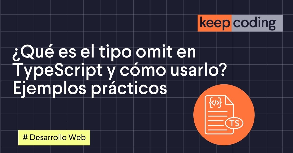 Omit en TypeScript: ¿Qué es y cómo se usa? Ejemplos