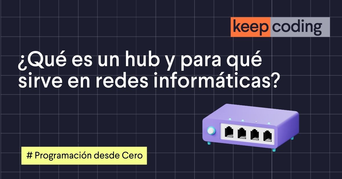 ¿Qué es un hub? Aprende cómo funciona y sus tipos