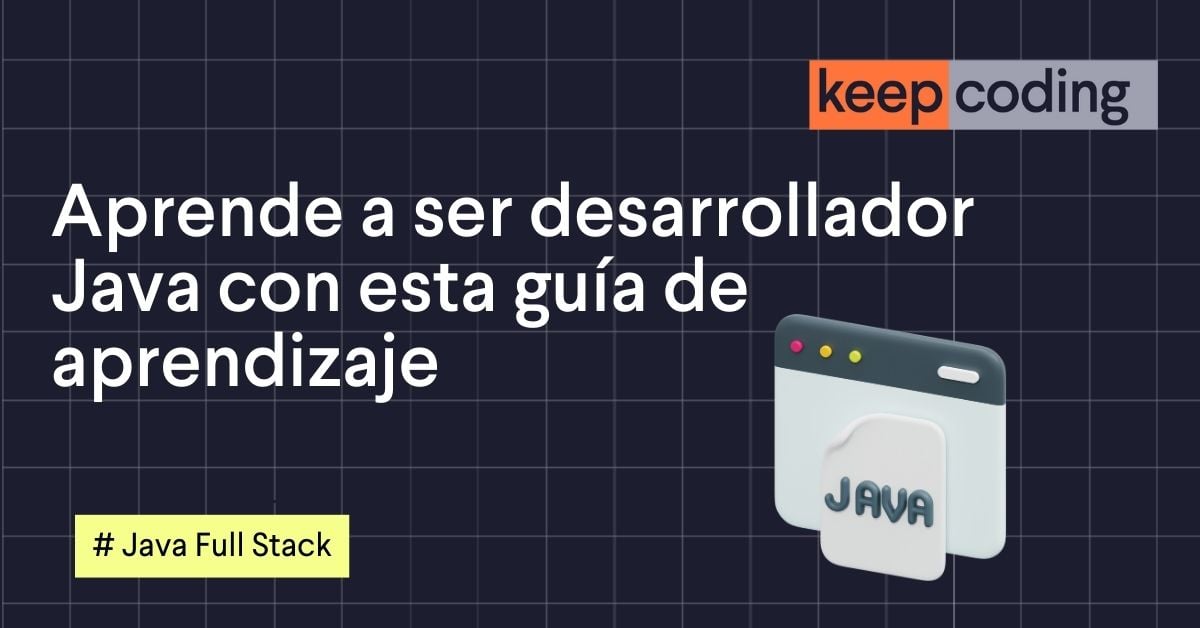 Aprende a ser desarrollador Java con esta guía de aprendizaje | KeepCoding Bootcamps