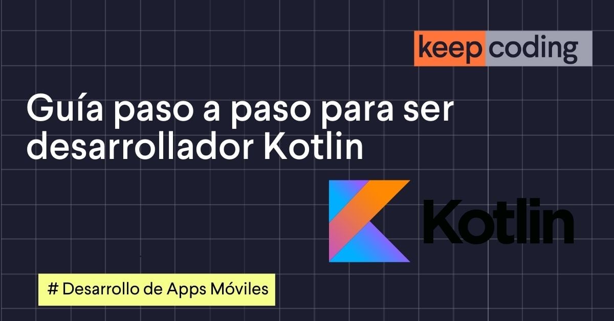 ¿Cómo ser desarrollador Kotlin? Guía paso a paso