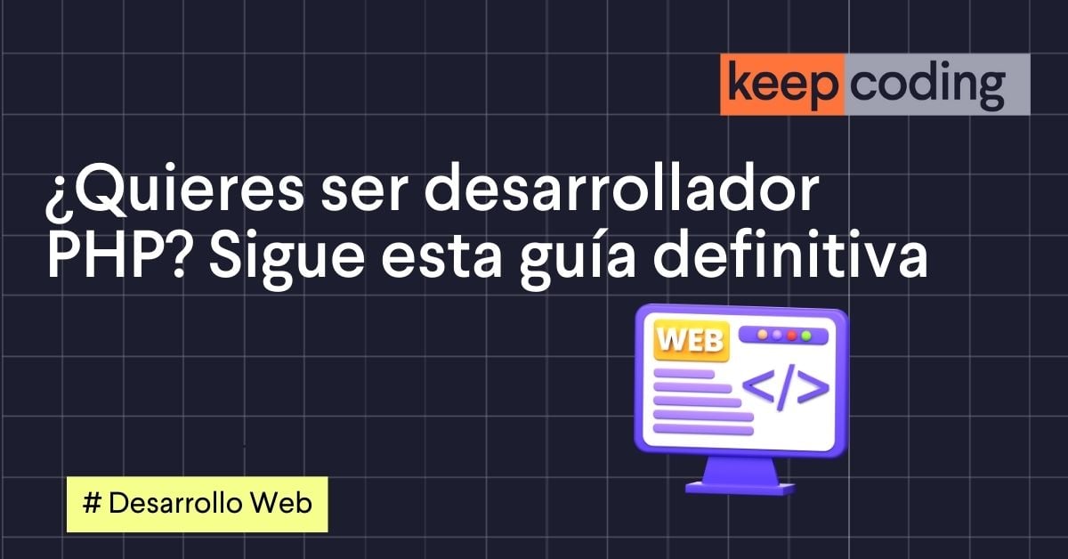 ¿Cómo ser desarrollador PHP? Guía de aprendizaje