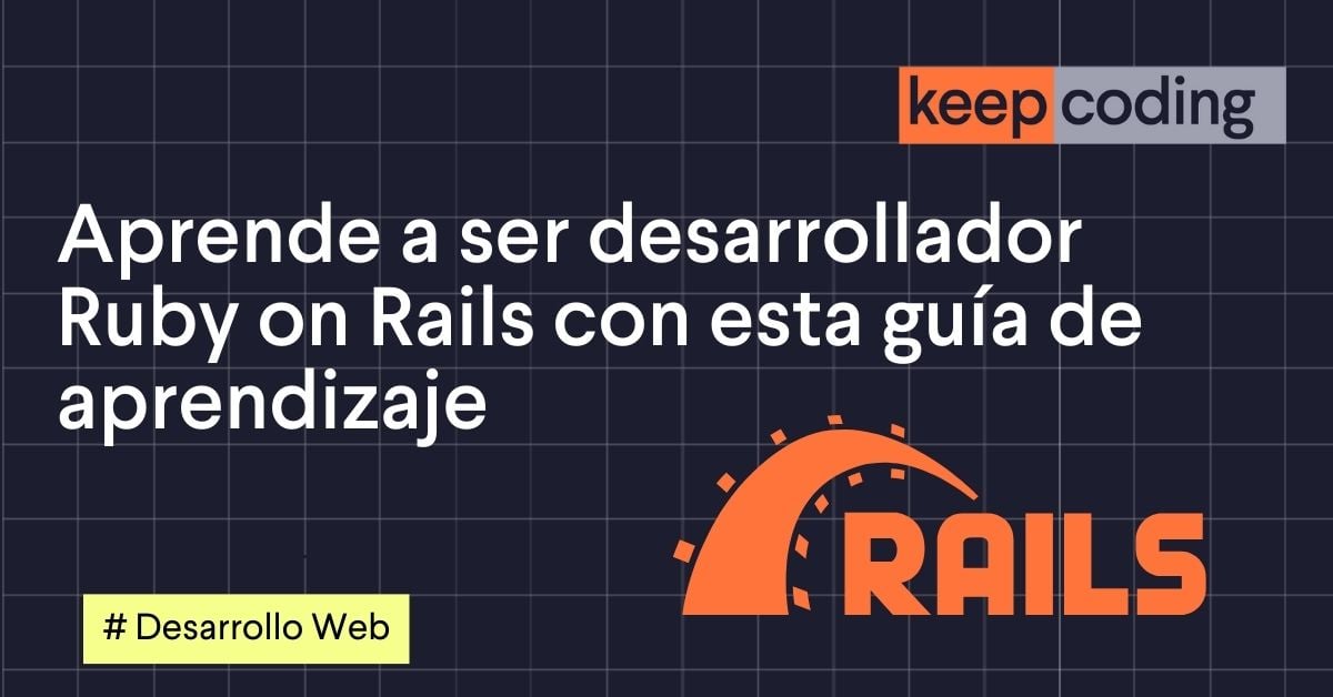¿Cómo ser desarrollador Ruby on Rails? Guía fácil