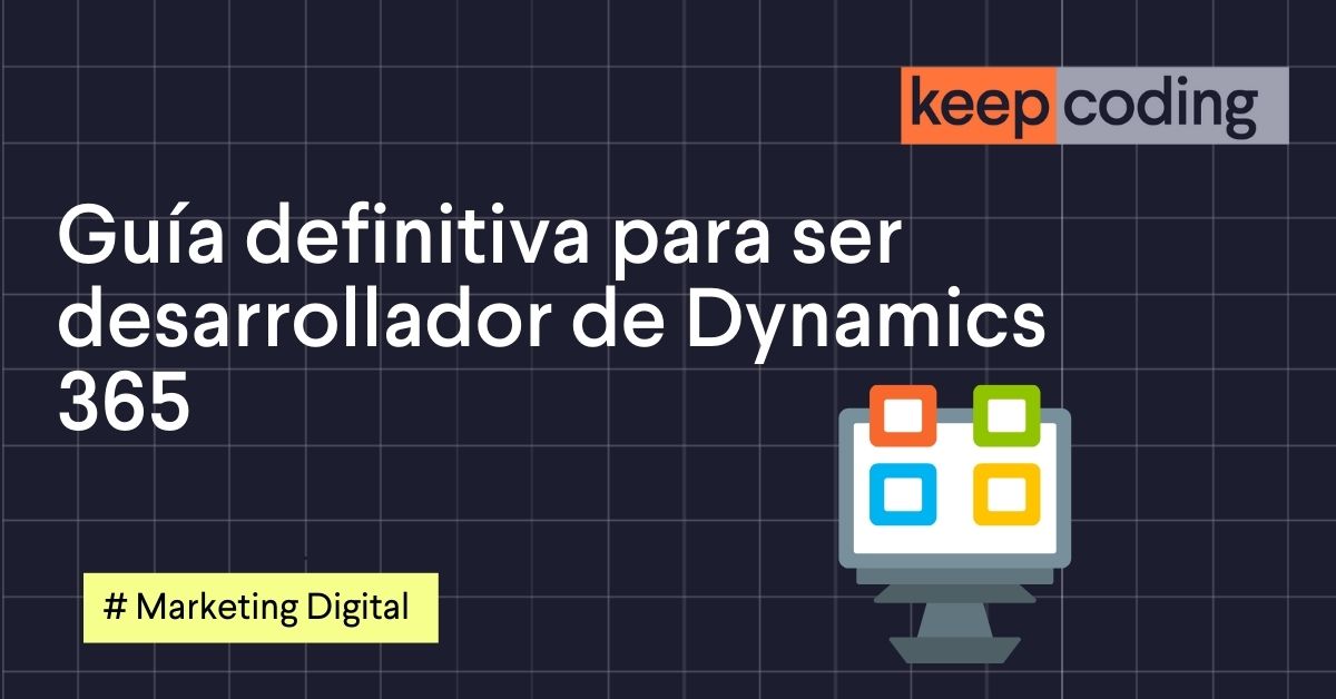 ¿Cómo ser desarrollador de Dynamics 365? Guía definitiva
