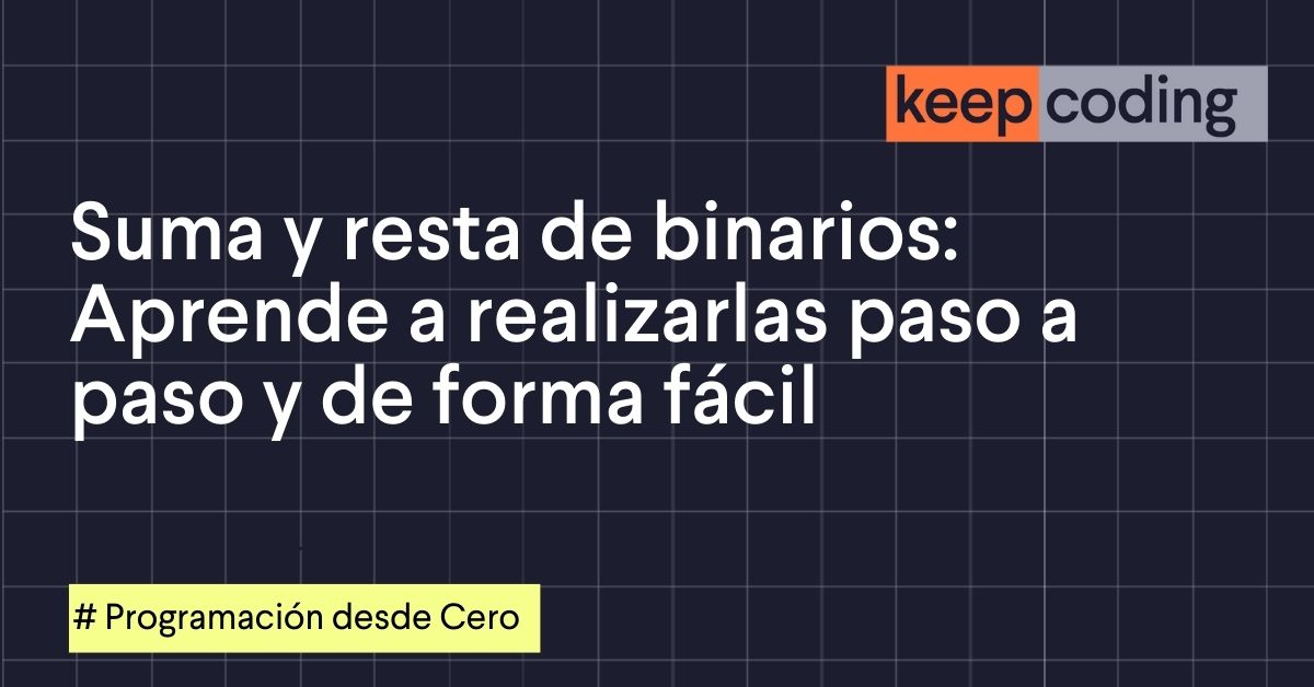 ¿Cómo hacer la suma y resta de binarios? Paso a paso guiado