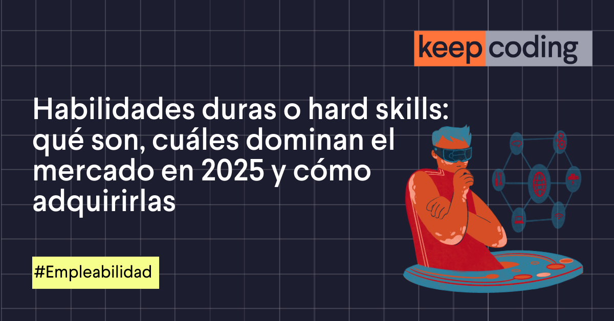 ¿Qué son las habilidades duras o hard skills?: Las 10 más demandas en 2025