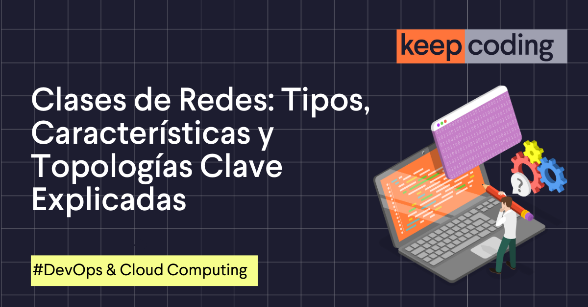 Clases de Redes: Tipos, Características y Topologías - Guía completa 2025