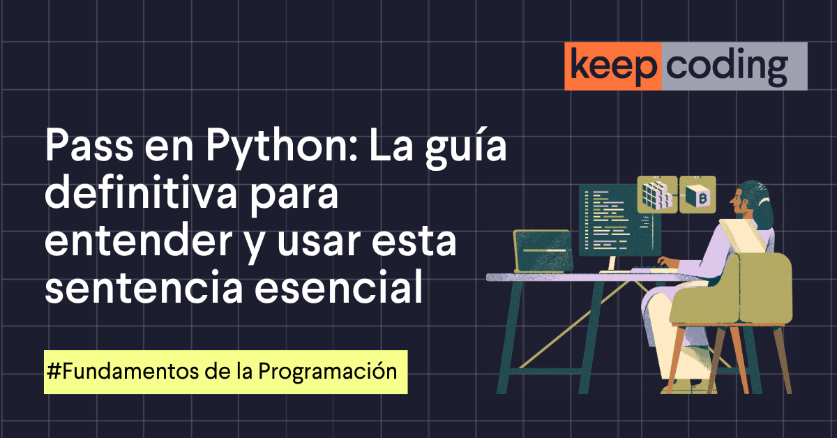 Pass En Python Guía Completa De Uso 2025 Keepcoding Bootcamps