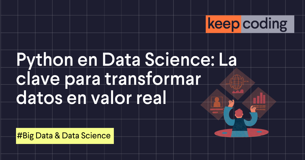 Python en Data Science: 7 razones para dominar la ciencia de datos hoy