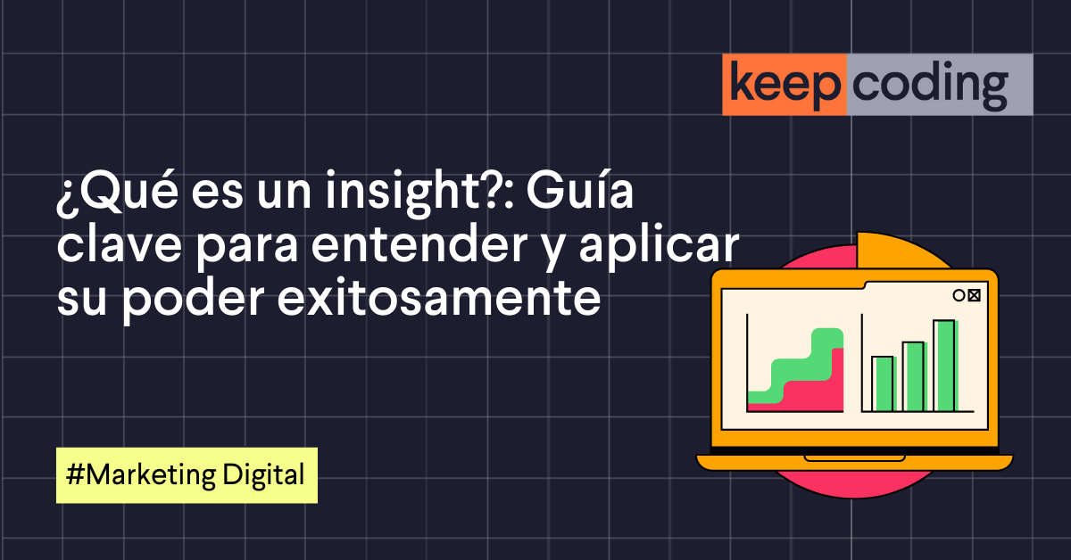 ¿qué Es Un Insight Guía Completa 2025 Keepcoding Bootcamps