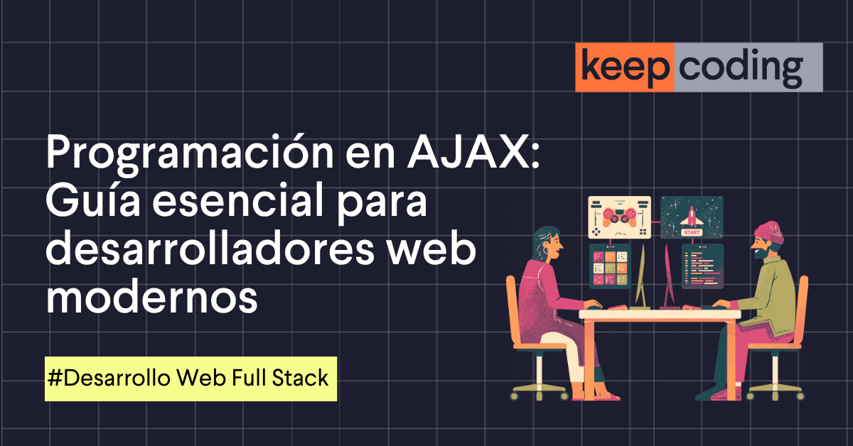 Programación en AJAX: 7 técnicas infalibles para dominarla - Guía 2025