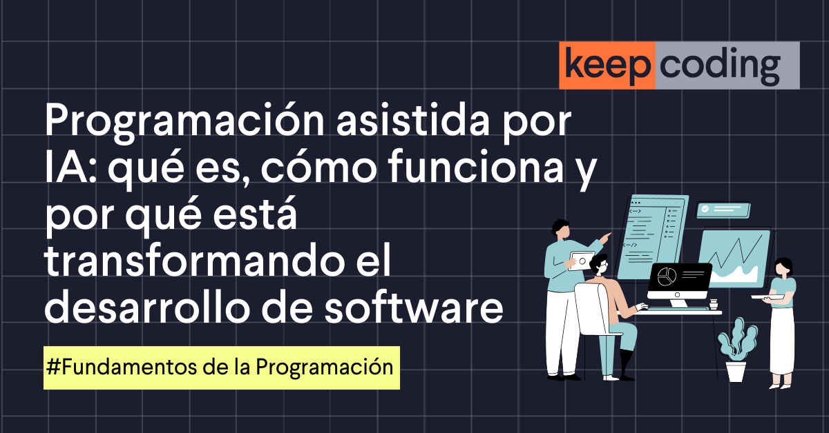 Programación asistida por IA: ¿Qué es y cómo funciona? - Guía 2026