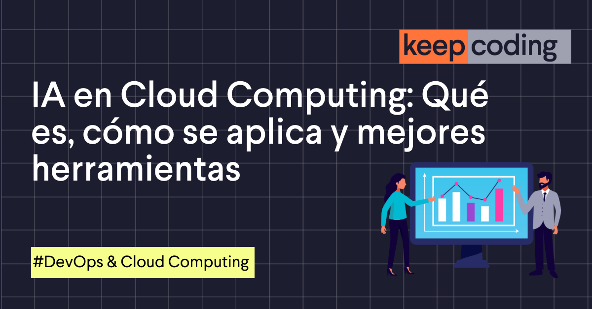 ¿Cómo usar la IA en Cloud Computing? - Guía 2025 | KeepCoding Bootcamps