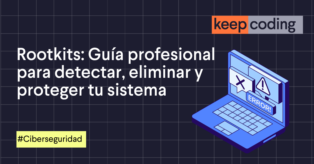¿Qué son los rootkits? - Guía profesional (2025)
