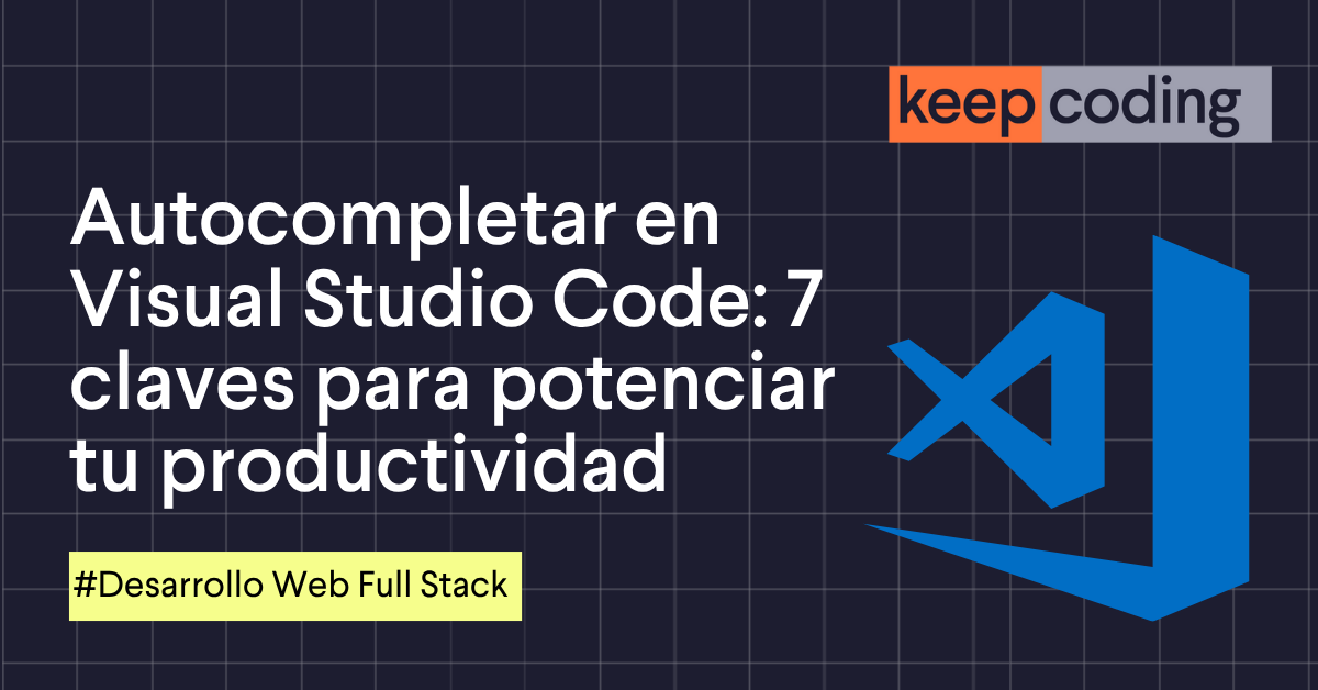 Autocompletar en Visual Studio Code: Guía 2025