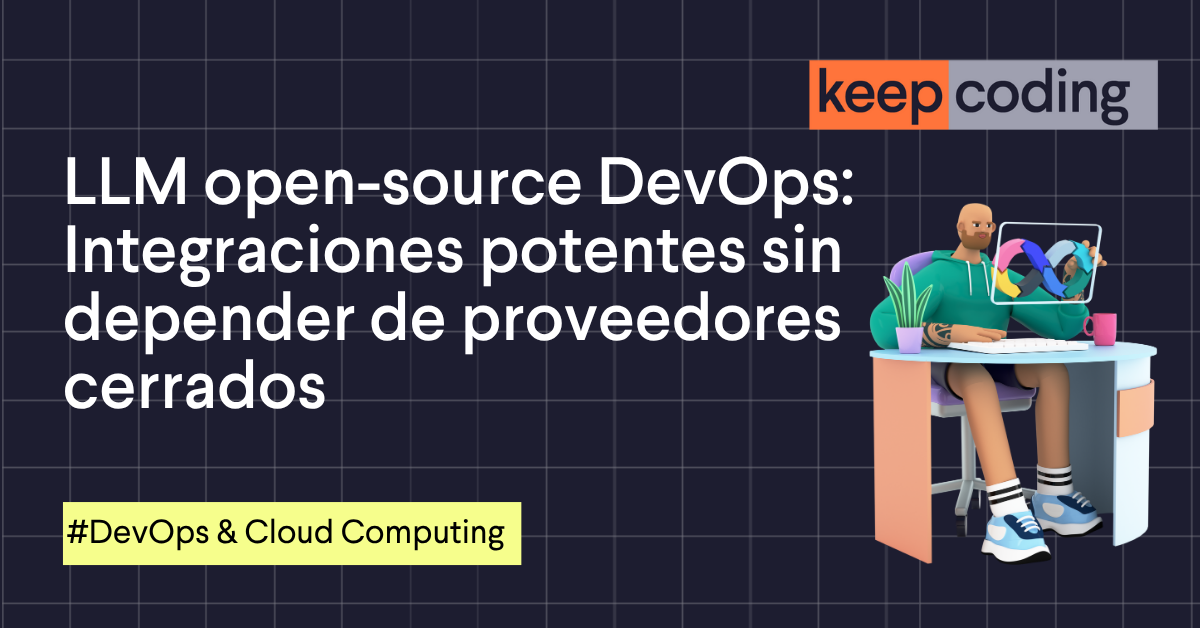 LLM open-source DevOps: Integraciones potentes sin depender de ...