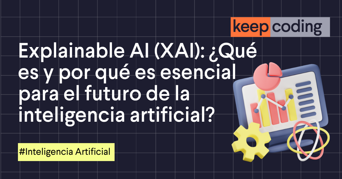 ¿Qué es Explainable AI (XAI) y por qué es esencial? - 2025