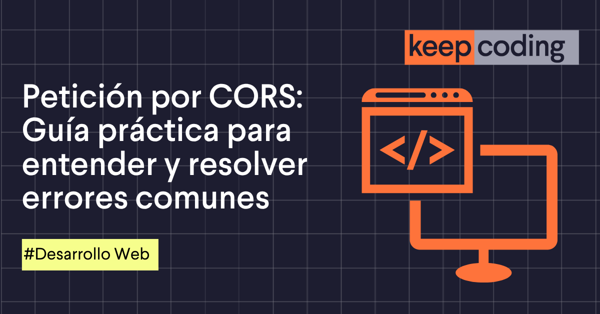 Petición por CORS: Guía práctica para resolver errores 2025