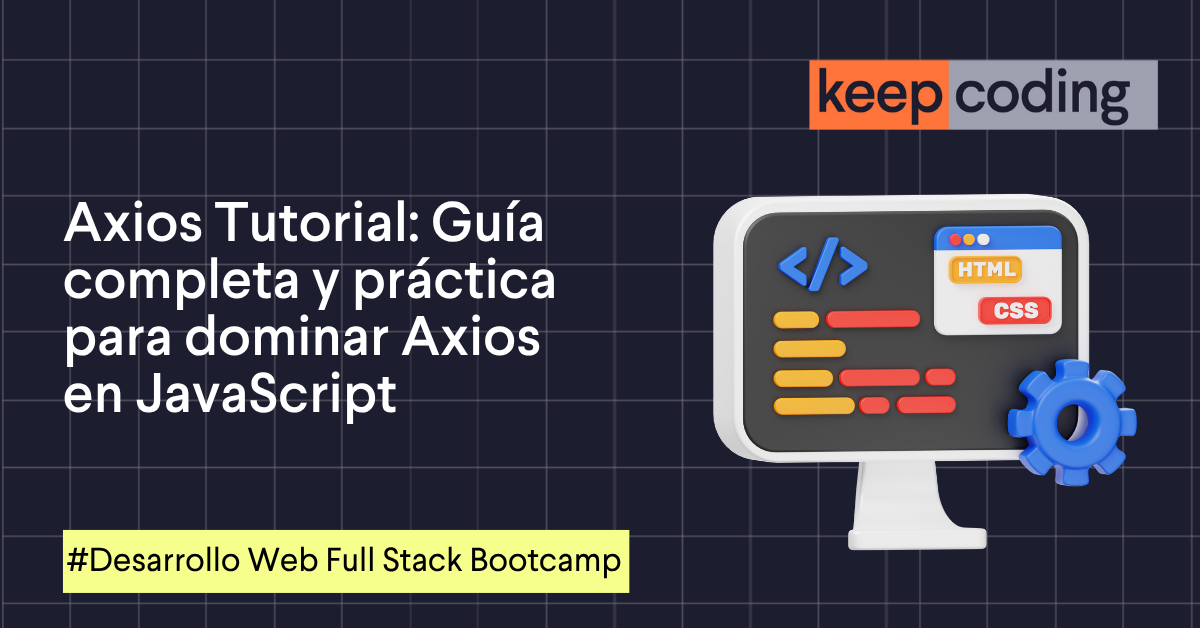 Axios Tutorial: Aprende a Usar HTTP Rápido y Fácil - 2025