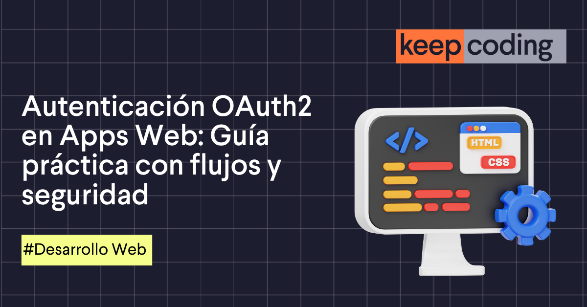 Autenticación OAuth2 en apps web: guía práctica 2025