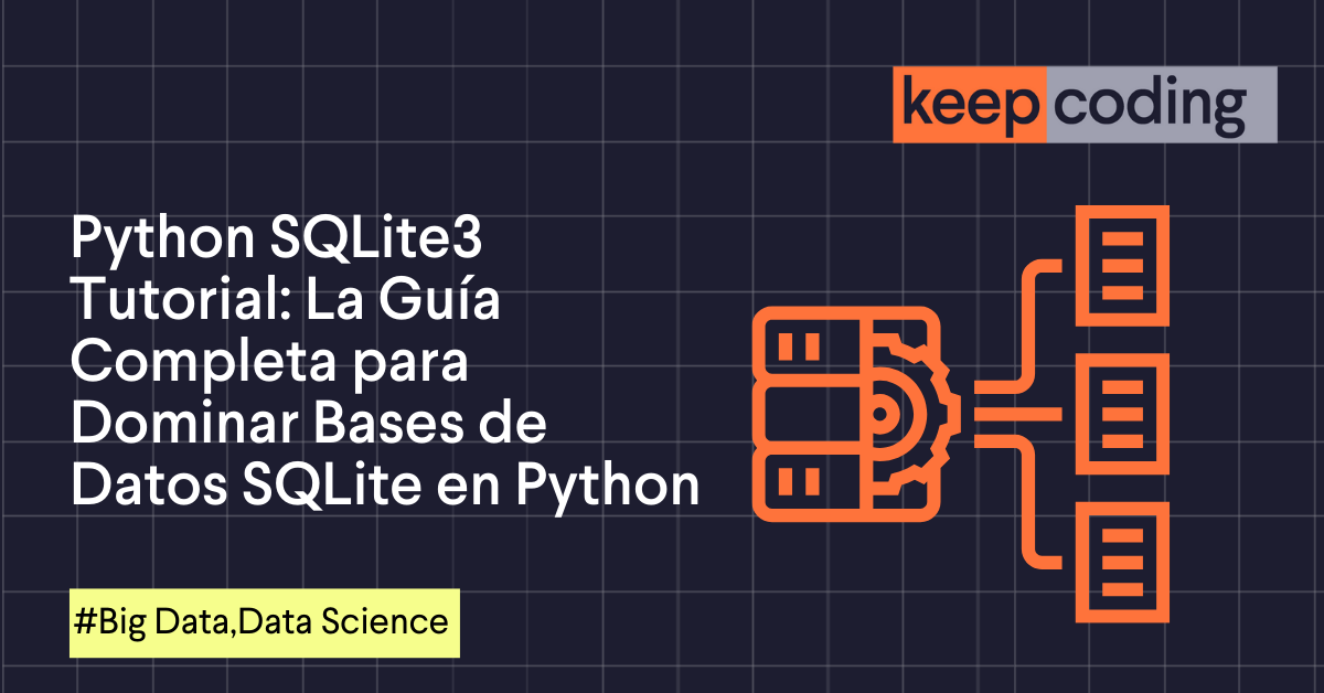Python SQLite3 Tutorial: Gestiona bases de datos