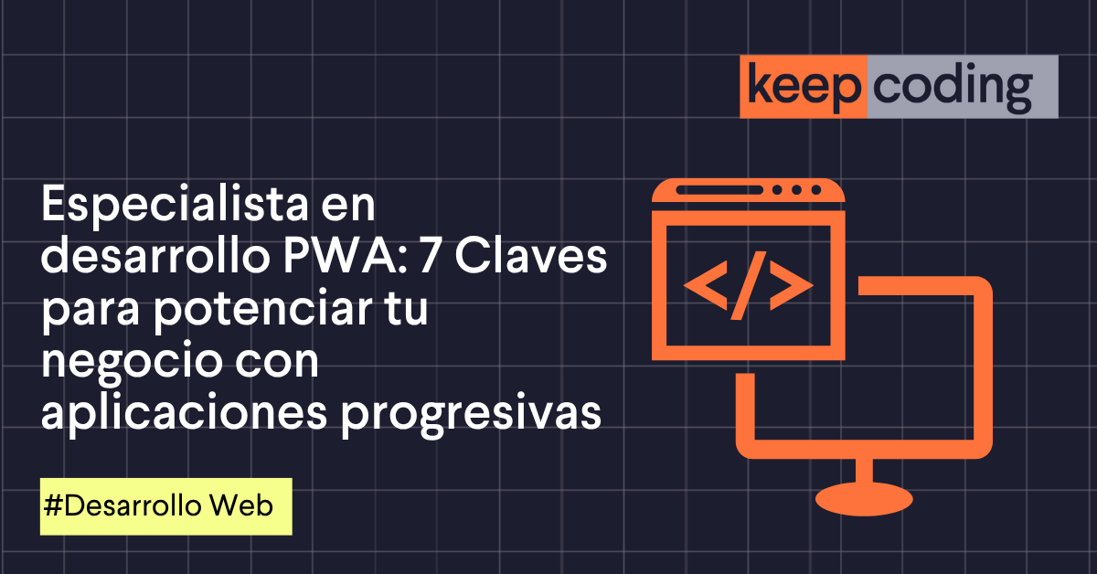 Especialista en desarrollo PWA: Habilidades claves 2025