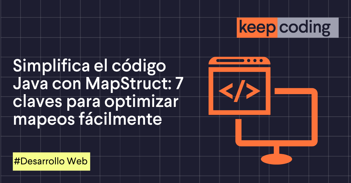 Simplifica el código Java con MapStruct: guía práctica 2026