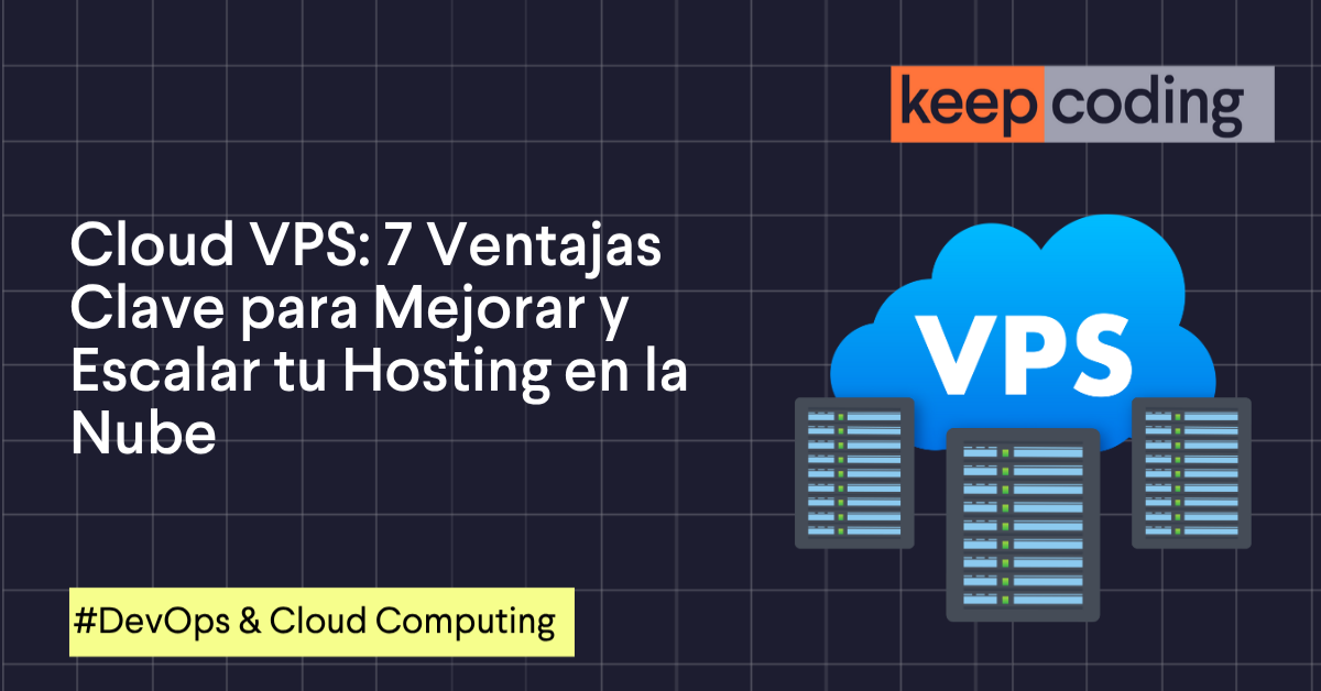 Cloud VPS: 7 Ventajas Clave para Mejorar - 2025