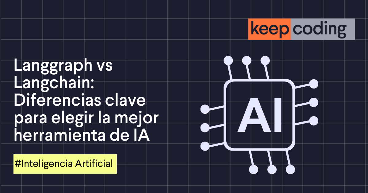 Langgraph vs Langchain: Diferencias claves para elegir 2025