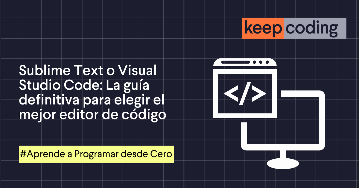 Sublime Text o Visual Studio Code: razones para elegir 2025