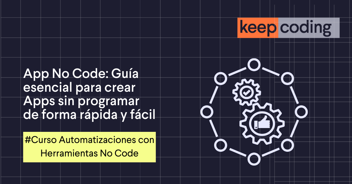 App No Code: cómo crear aplicaciones sin programar 2025