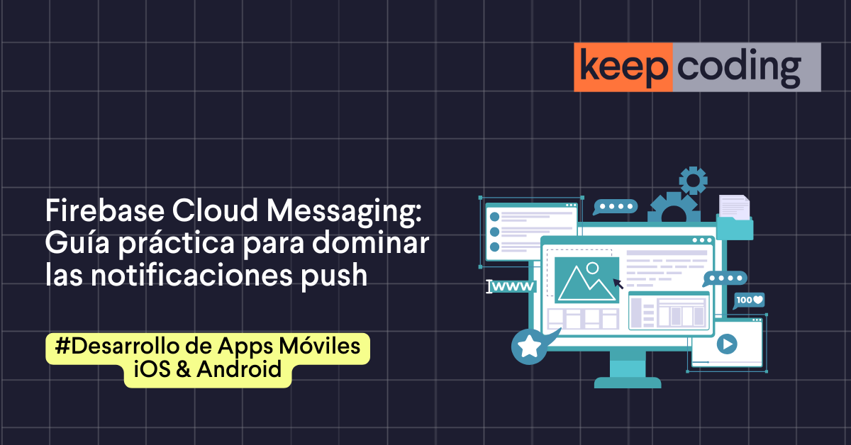 Firebase Cloud Messaging: guía rápida, setup y ejemplos 2025
