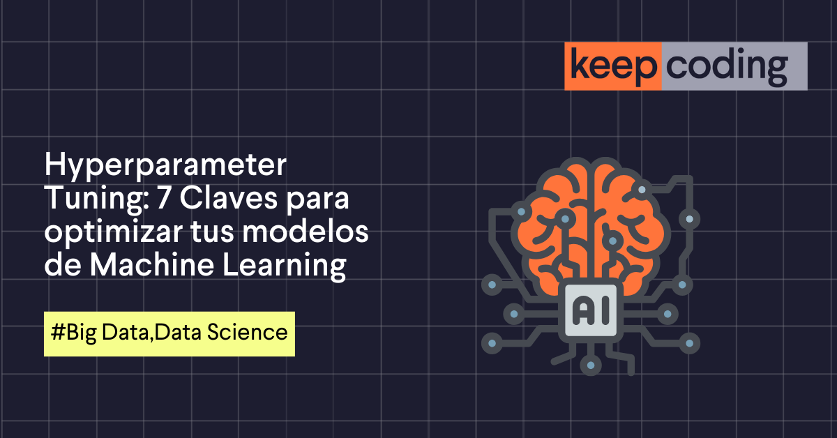 Hyperparameter Tuning: Optimizar modelos de Machine Learning 2025