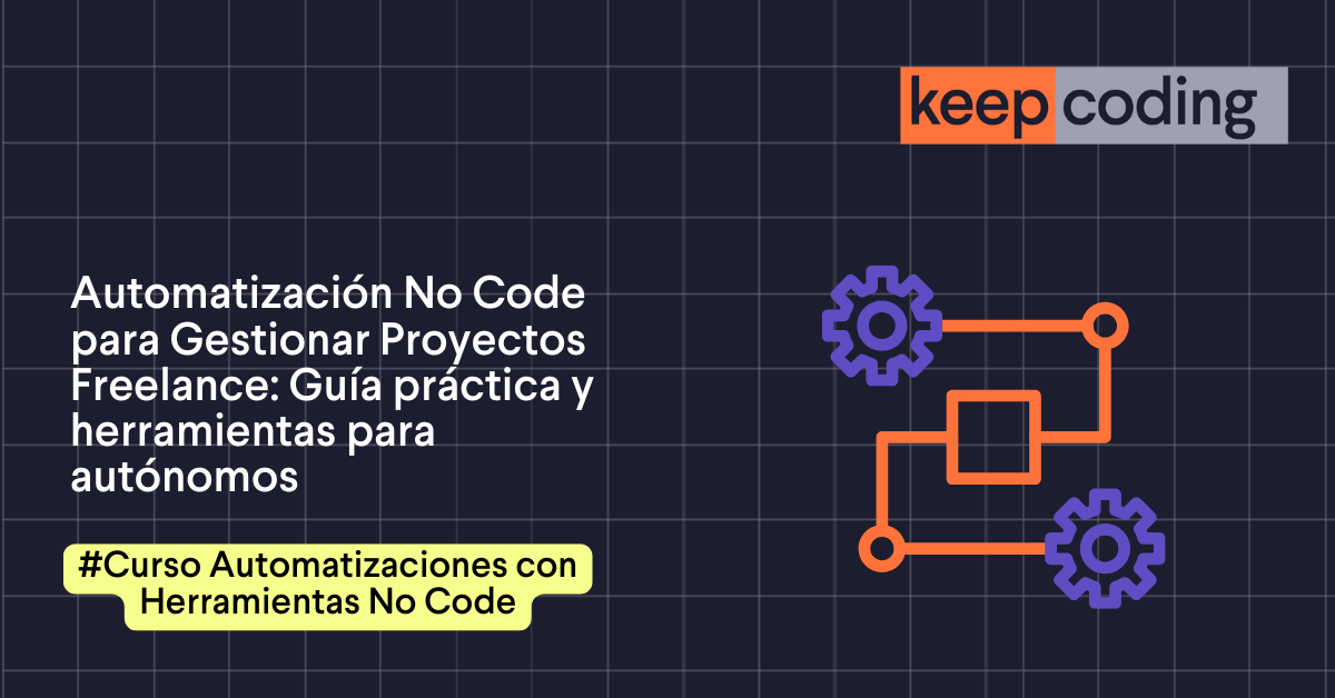 Automatización No Code para Gestionar Proyectos Freelance 2025